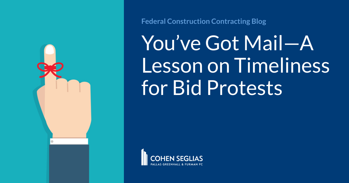 You’ve Got Mail—A Lesson on Timeliness for Bid Protests | Federal ...