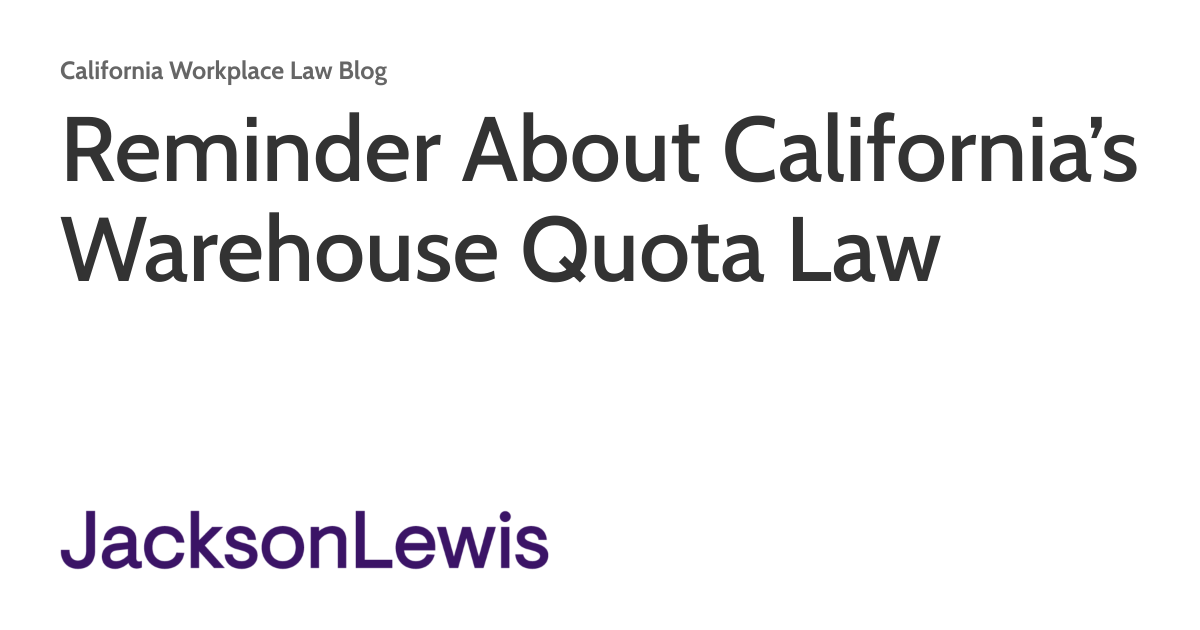 Reminder About California’s Warehouse Quota Law | California Workplace ...