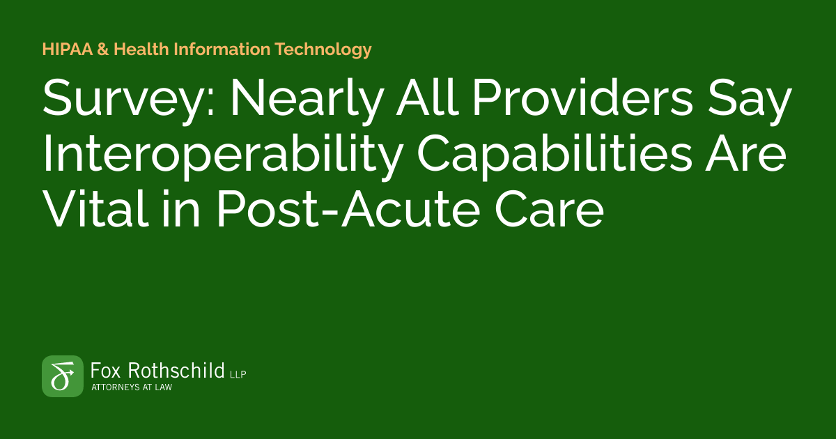 Survey: Nearly All Providers Say Interoperability Capabilities Are Vital in Post-Acute Care ...