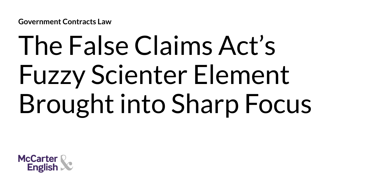The False Claims Act’s Fuzzy Scienter Element Brought into Sharp Focus ...