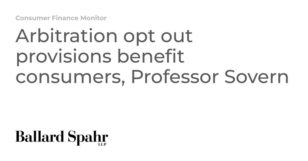 Arbitration opt out provisions benefit consumers, Professor Sovern ...