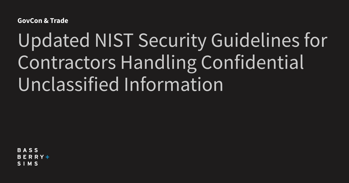 Updated NIST Security Guidelines for Contractors Handling Confidential ...