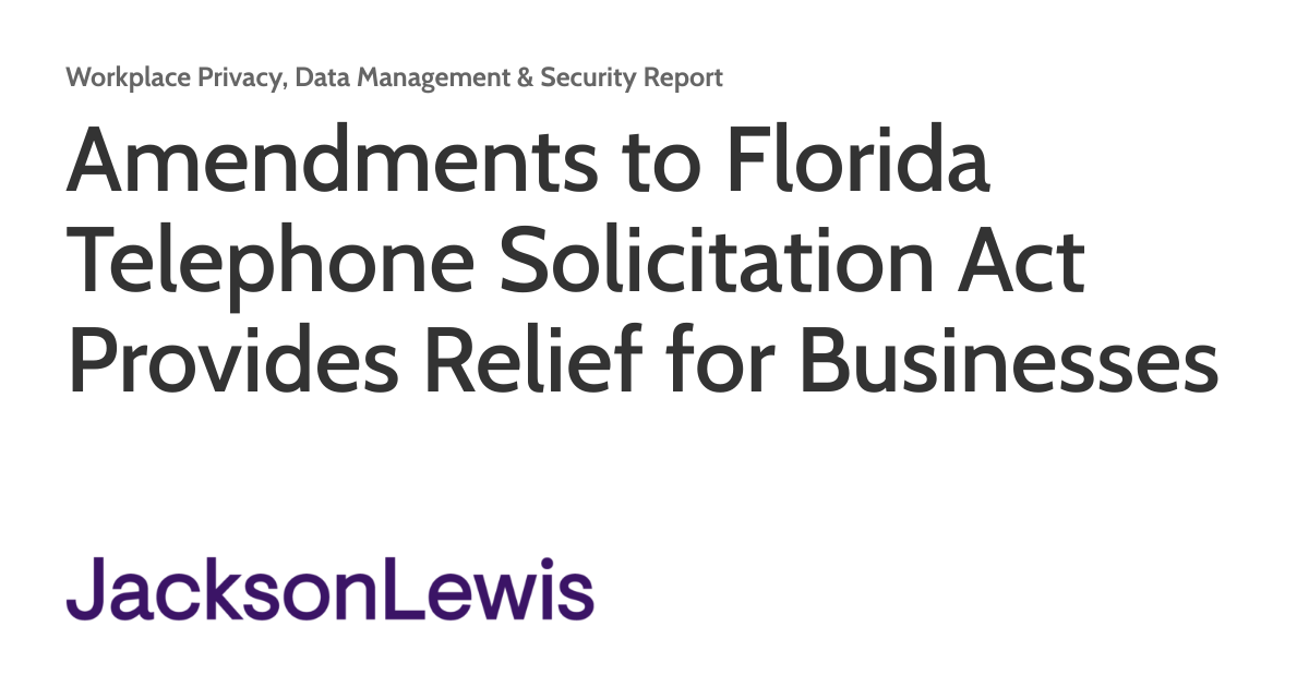 Amendments to Florida Telephone Solicitation Act Provides Relief for ...