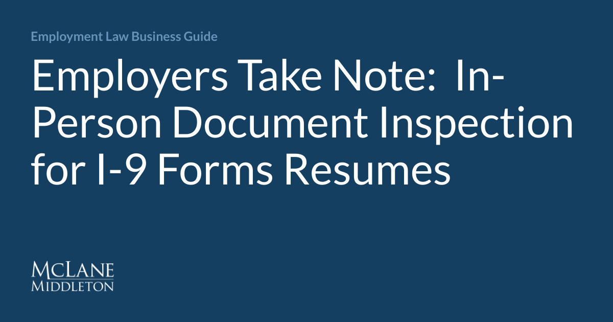 Employers Take Note: In-Person Document Inspection for I-9 Forms ...