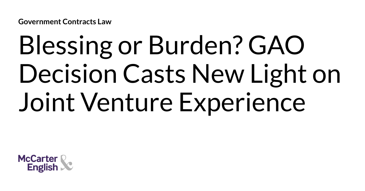 Blessing or Burden? GAO Decision Casts New Light on Joint Venture ...