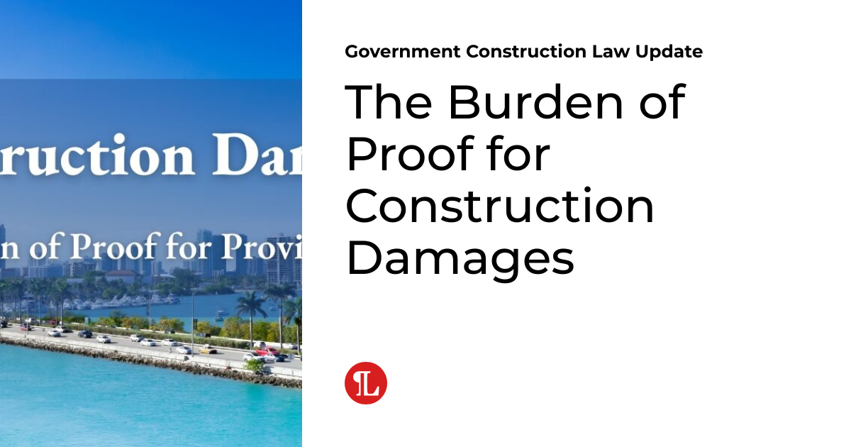 The Burden of Proof for Construction Damages | Government Construction ...