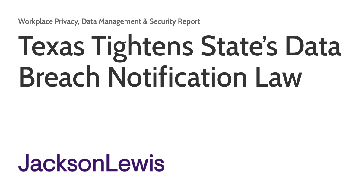 Texas Tightens State’s Data Breach Notification Law | Workplace Privacy ...