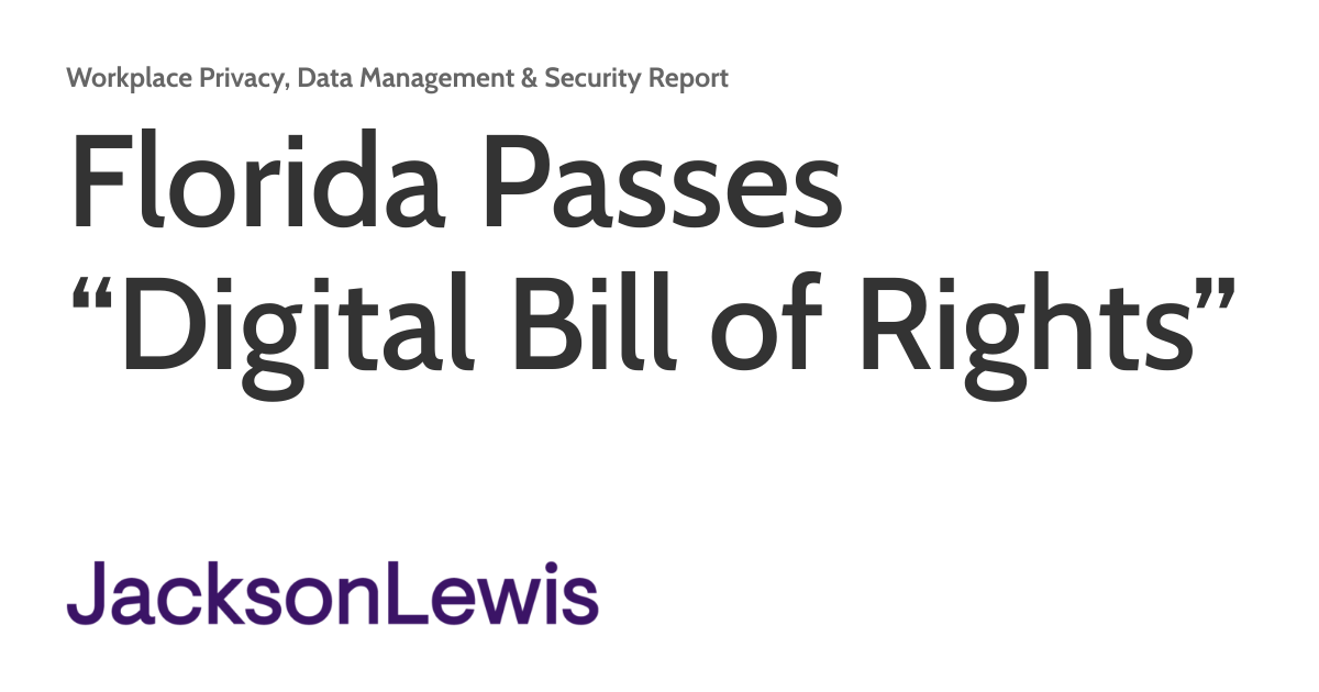 Florida Passes “Digital Bill of Rights” | Workplace Privacy, Data ...