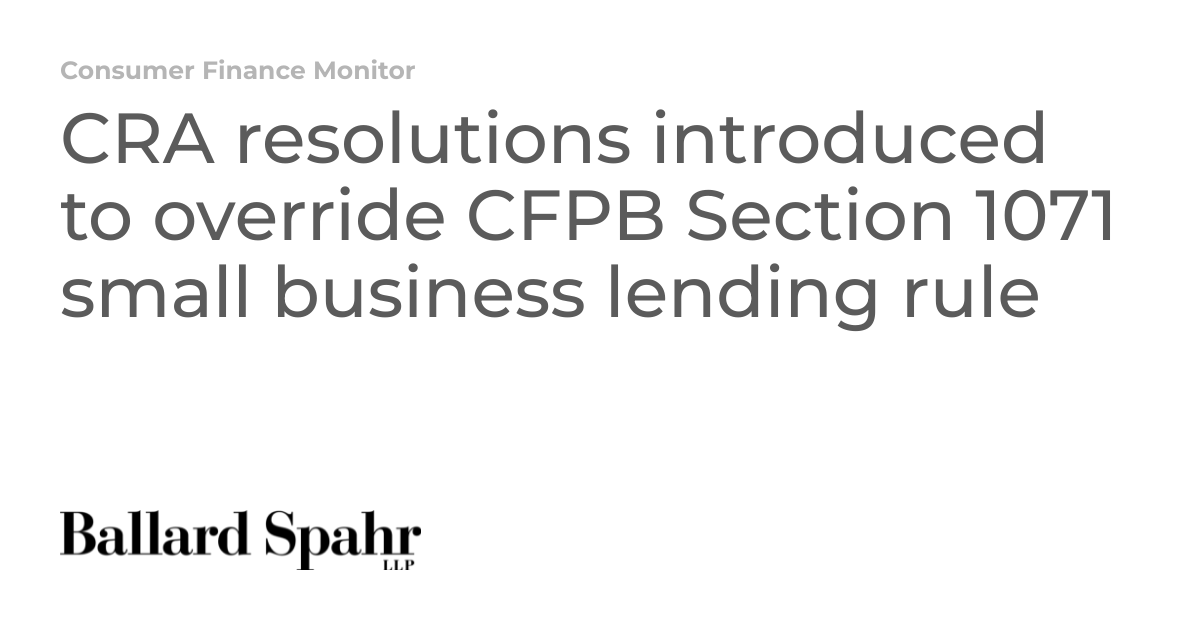 CRA resolutions introduced to override CFPB Section 1071 small business ...