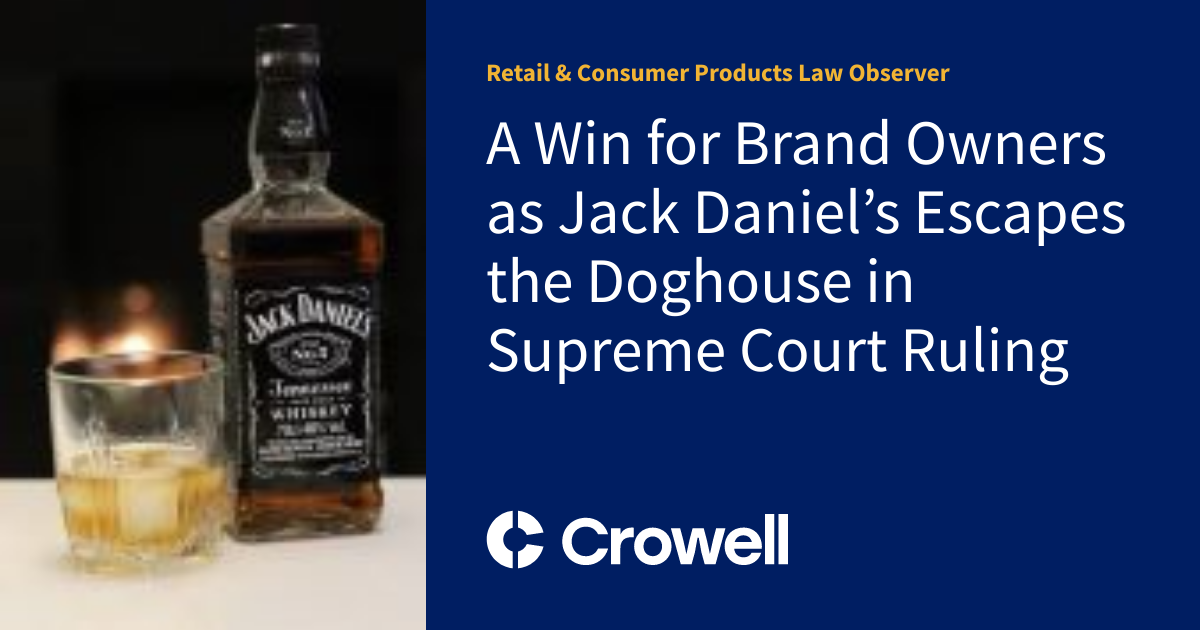 A Win for Brand Owners as Jack Daniel’s Escapes the Doghouse in Supreme Court Ruling | Retail ...