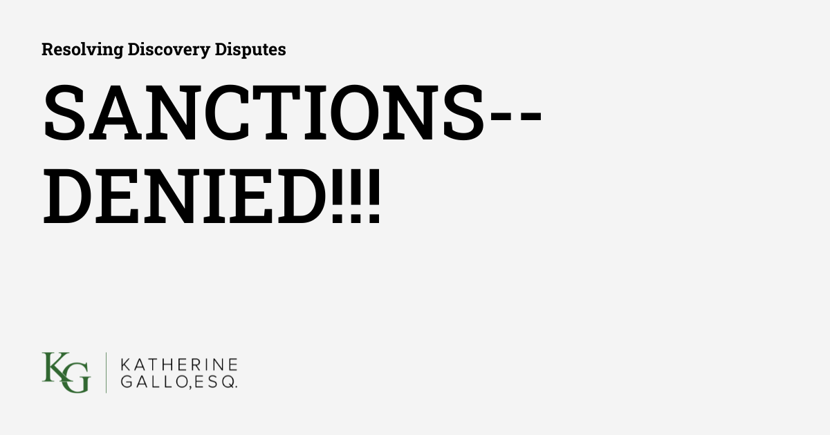 SANCTIONS--DENIED!!! | Resolving Discovery Disputes