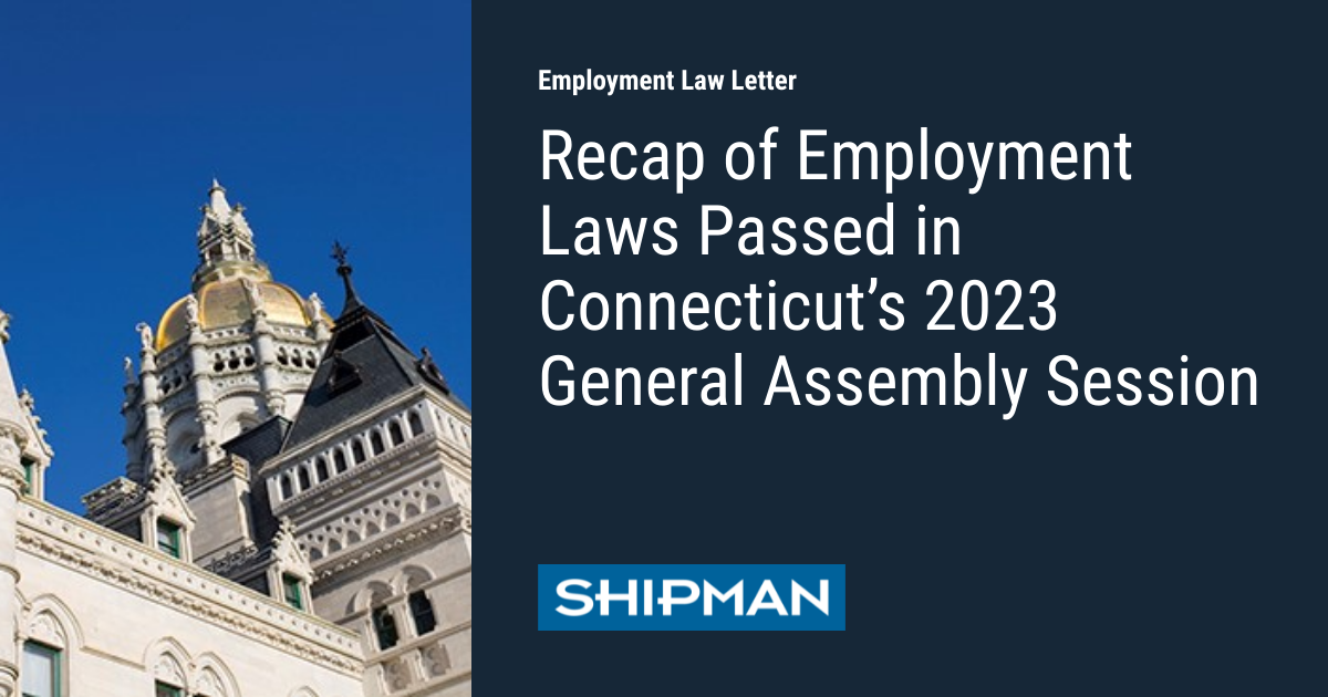 Recap of Employment Laws Passed in Connecticut’s 2023 General Assembly ...