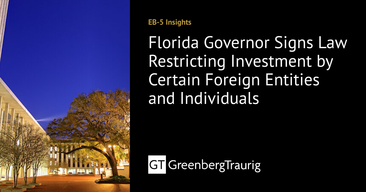 Florida Governor Signs Law Restricting Investment by Certain Foreign ...