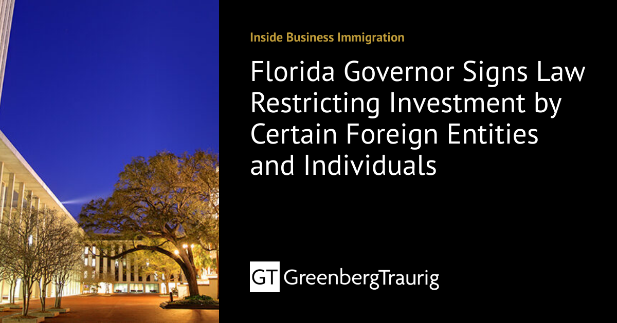 Florida Governor Signs Law Restricting Investment by Certain Foreign ...
