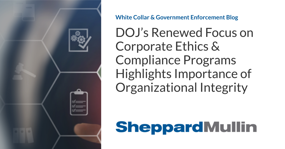 DOJ’s Renewed Focus on Corporate Ethics & Compliance Programs ...
