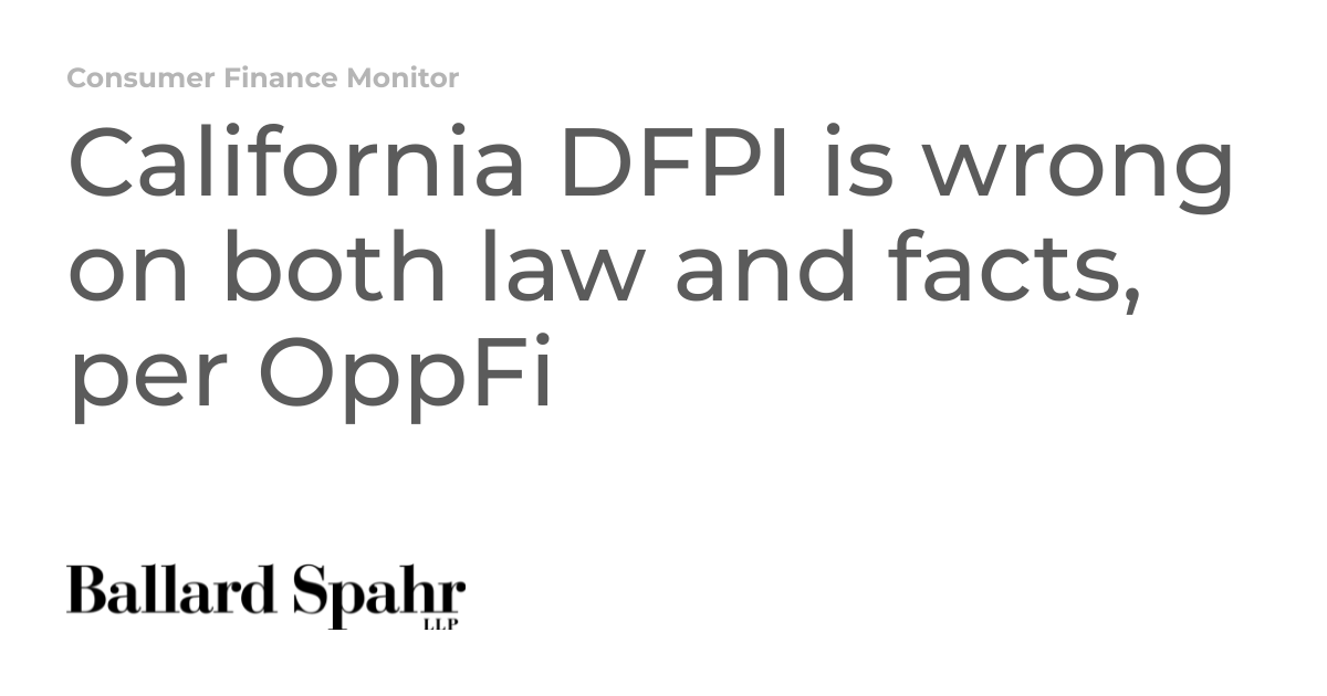 California DFPI is wrong on both law and facts, per OppFi | Consumer ...