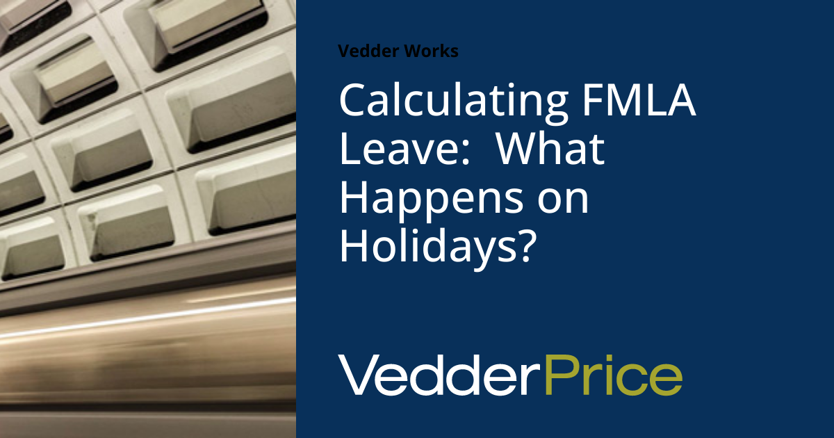 Calculating FMLA Leave: What Happens on Holidays? | Vedder Works