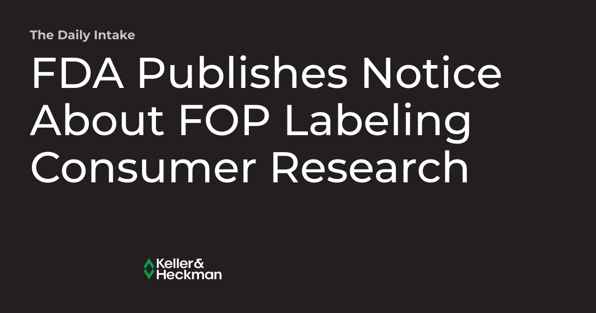 FDA Publishes Notice About FOP Labeling Consumer Research | The Daily ...