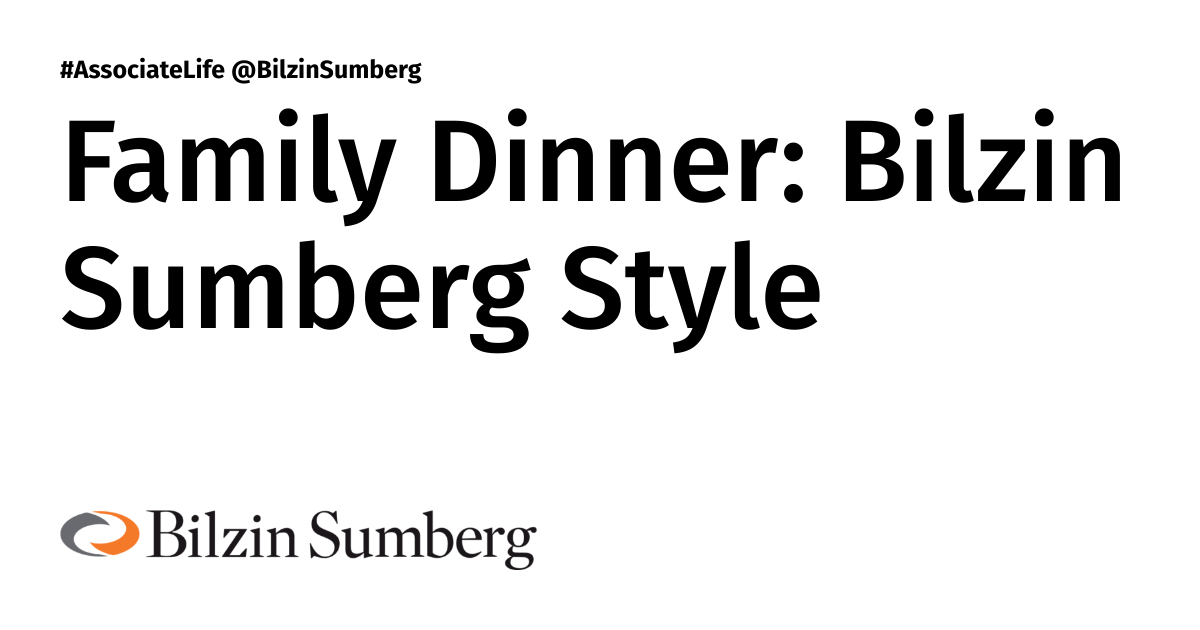 Family Dinner: Bilzin Sumberg Style | #AssociateLife @BilzinSumberg