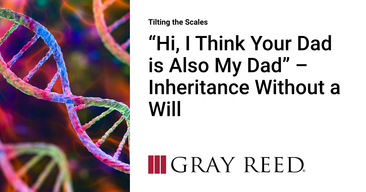 “Hi, I Think Your Dad is Also My Dad” – Inheritance Without a Will ...