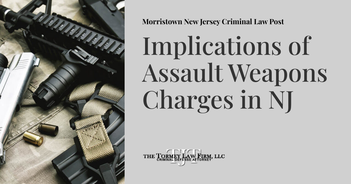 Implications of Assault Weapons Charges in New Jersey
