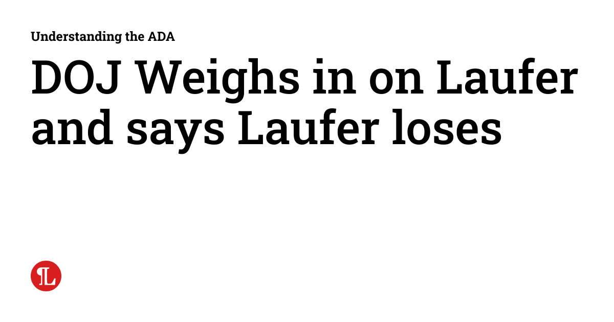 DOJ Weighs in on Laufer and says Laufer loses | Understanding the ADA