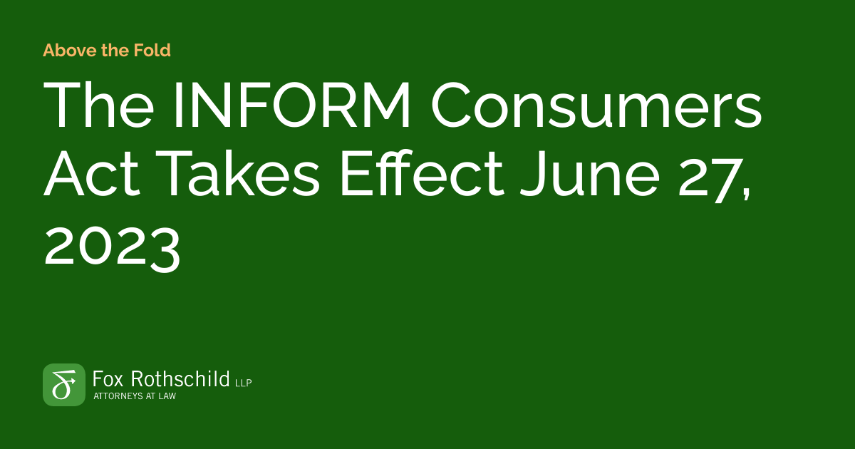 The INFORM Consumers Act Takes Effect June 27, 2023 | Above the Fold