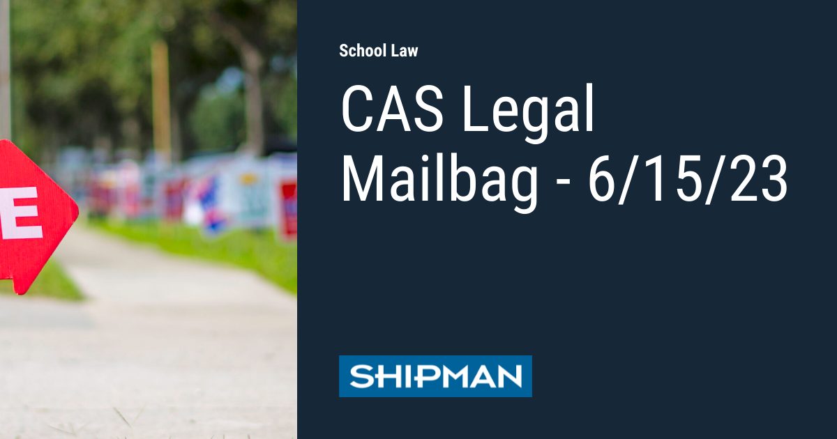 CAS Legal Mailbag - 6/15/23 | School Law