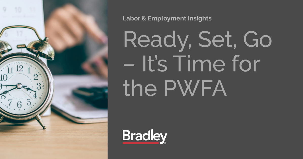Ready, Set, Go – It’s Time for the PWFA | Labor & Employment Insights