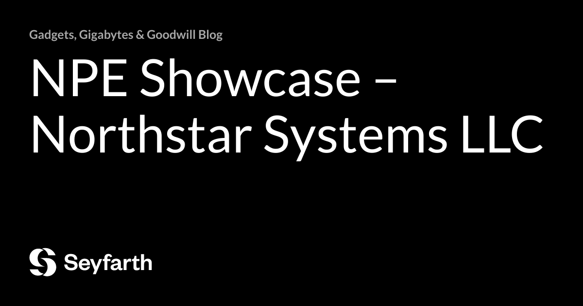 NPE Showcase – Northstar Systems LLC | Gadgets, Gigabytes & Goodwill Blog