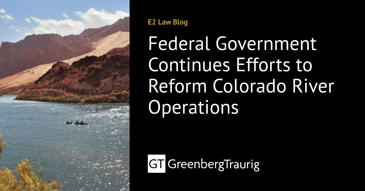 Federal Government Continues Efforts to Reform Colorado River ...