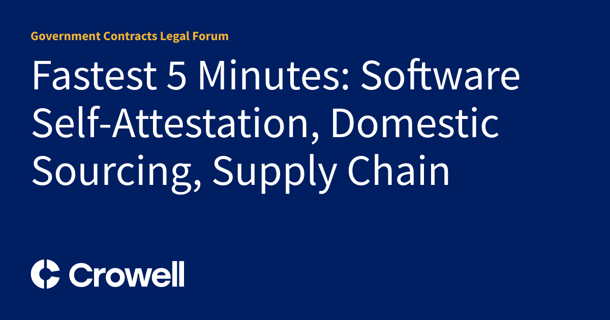Fastest 5 Minutes: Software Self-Attestation, Domestic Sourcing, Supply ...