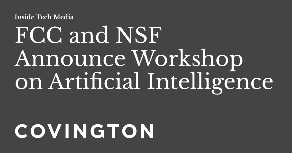 FCC and NSF Announce Workshop on Artificial Intelligence | Inside Global Tech