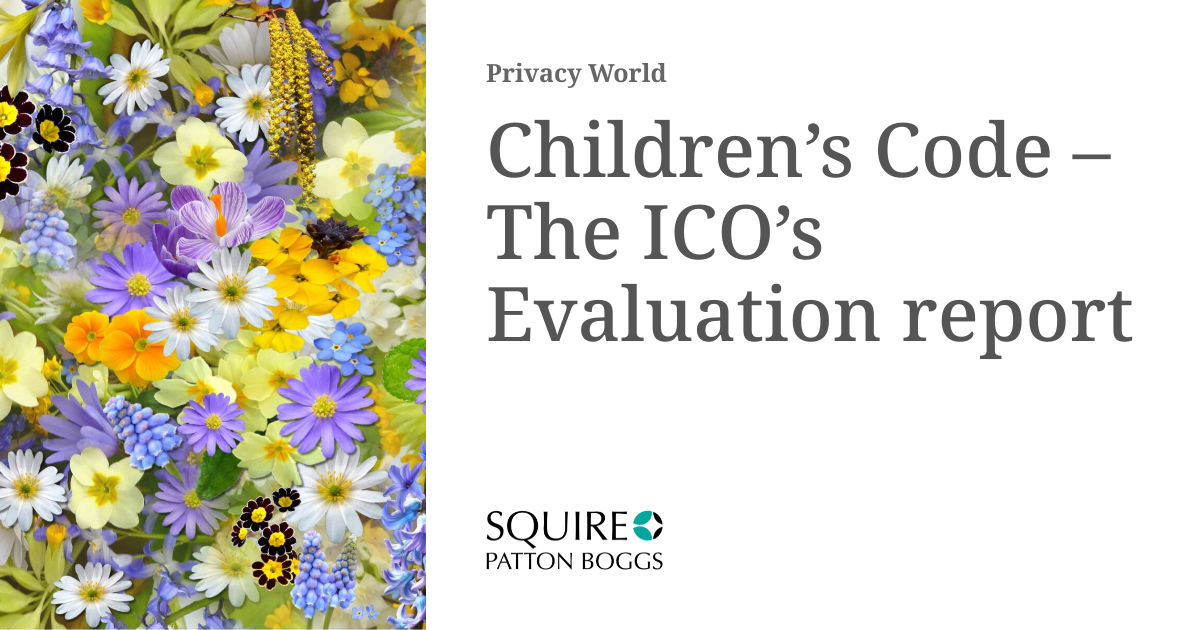 Children’s Code – The ICO’s Evaluation report | Privacy World