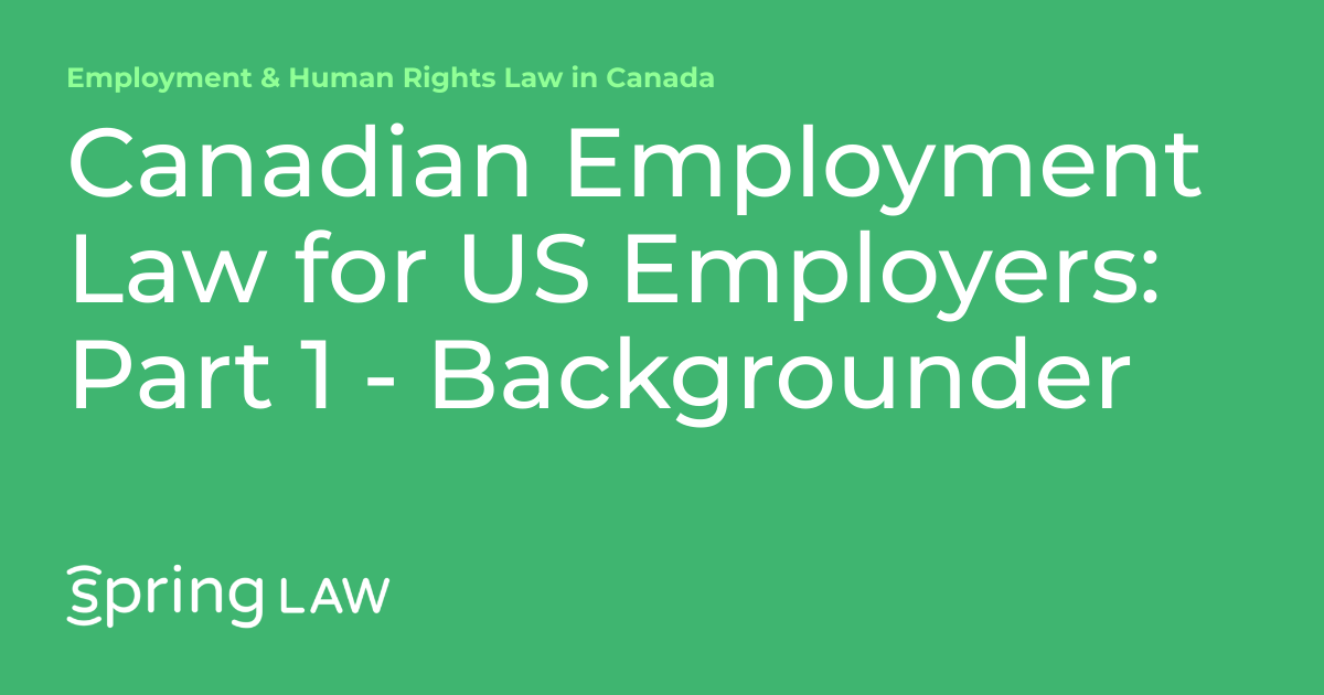 Canadian Employment Law for US Employers: Part 1 - Backgrounder ...