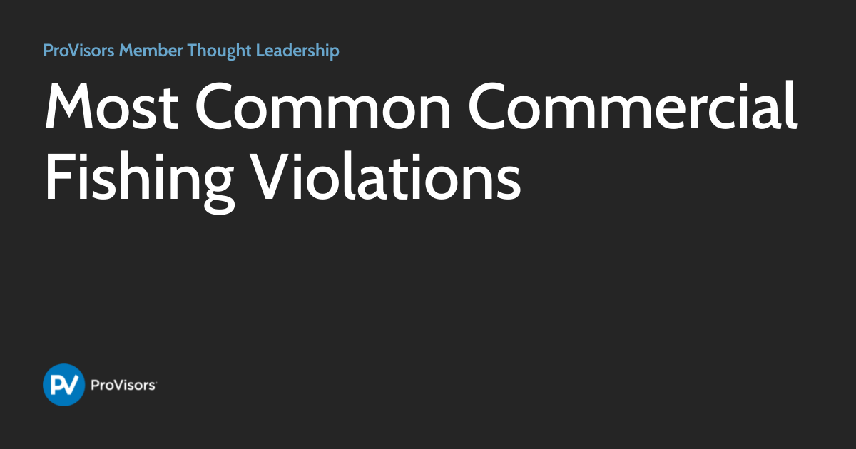 Most Common Commercial Fishing Violations | ProVisors Member Thought ...