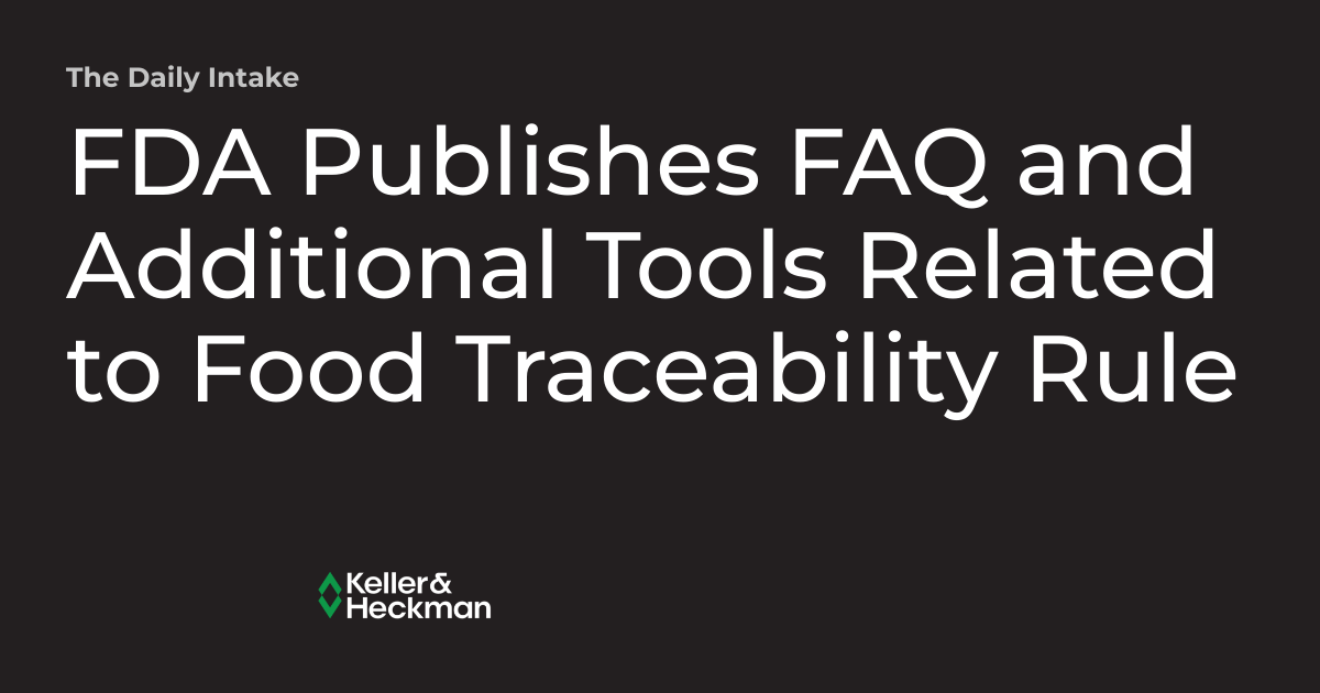 FDA Publishes FAQ and Additional Tools Related to Food Traceability ...
