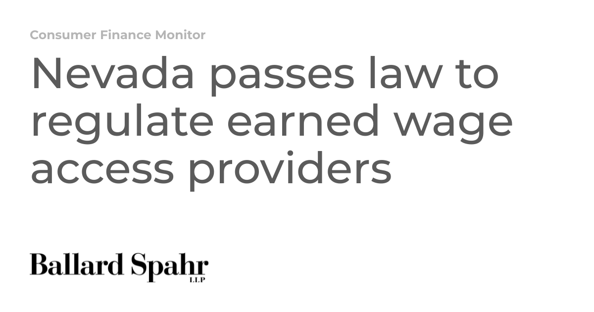 Nevada passes law to regulate earned wage access providers | Consumer ...