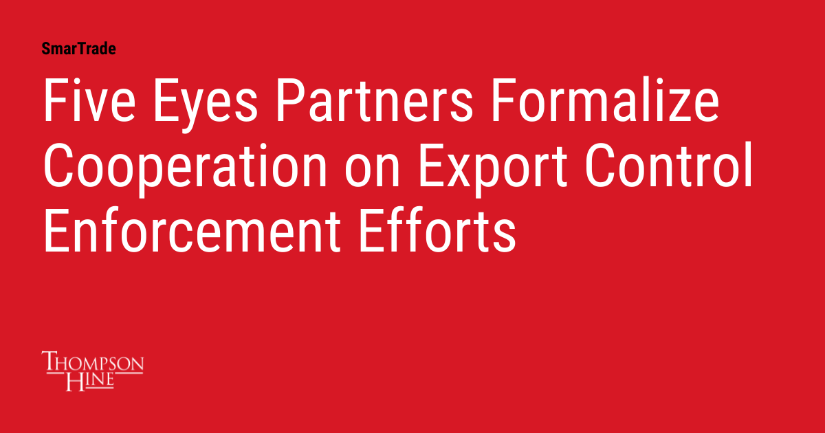 Five Eyes Partners Formalize Cooperation on Export Control Enforcement Efforts | SmarTrade