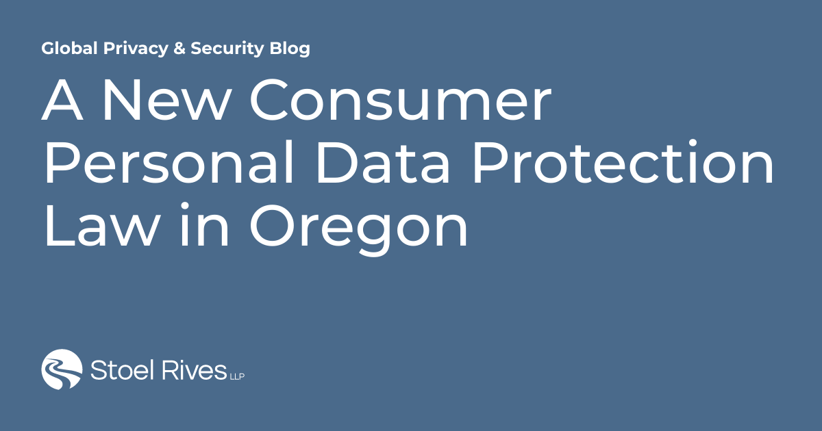 A New Consumer Personal Data Protection Law in Oregon | Global Privacy ...