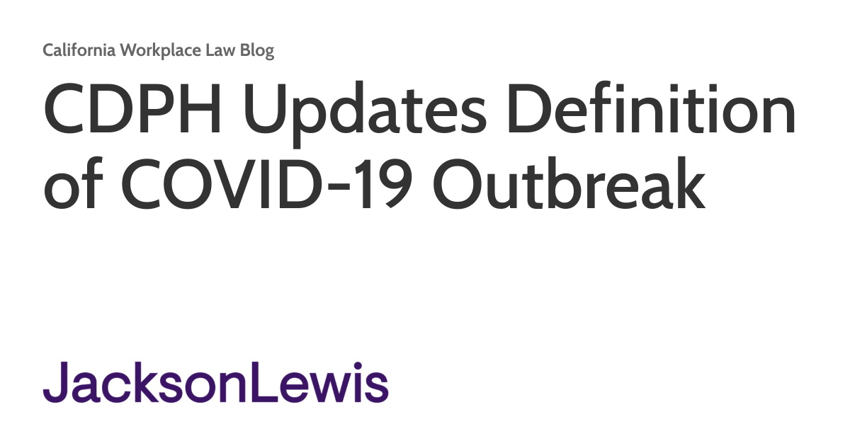 CDPH Updates Definition of COVID-19 Outbreak | California Workplace Law ...