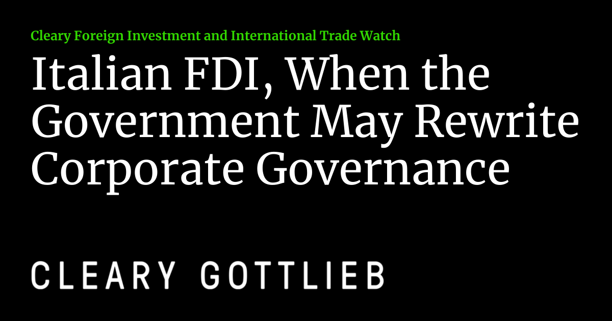 Italian FDI, When the Government May Rewrite Corporate Governance ...
