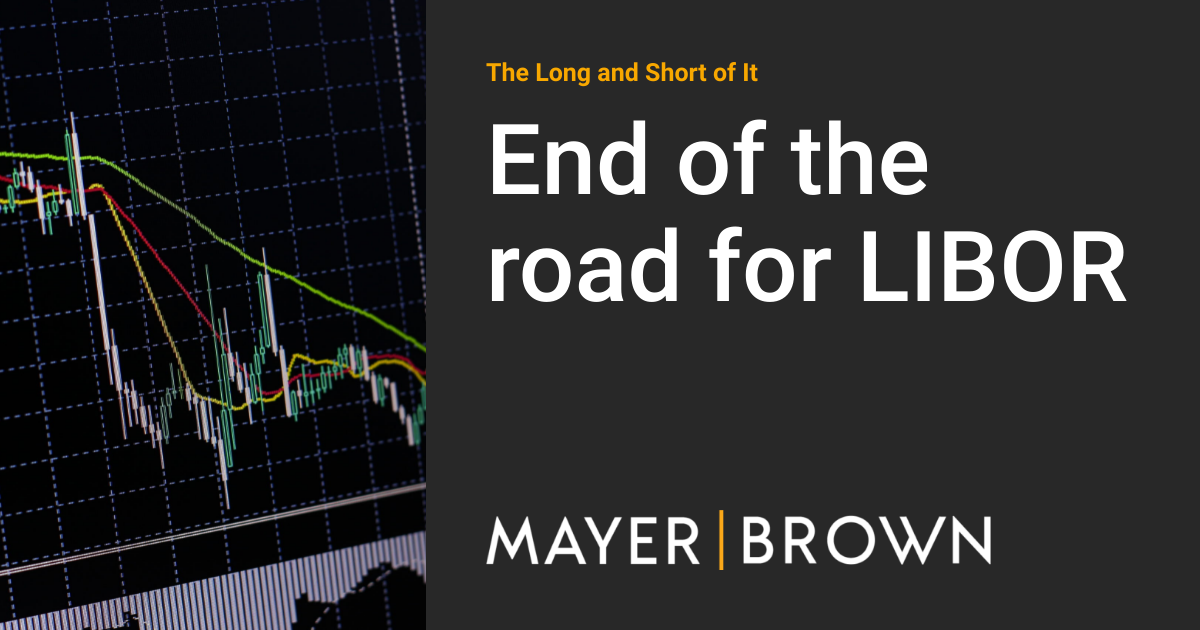 End of the road for LIBOR | The Long and Short of It