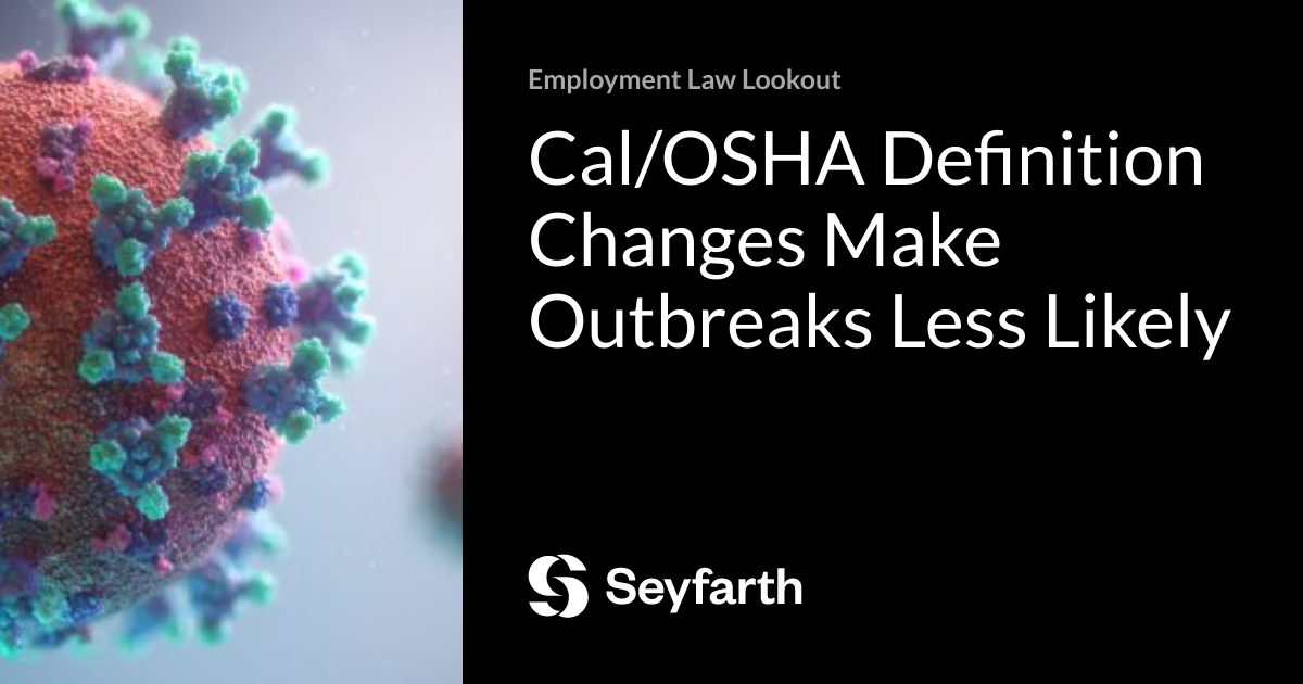 Cal/OSHA Definition Changes Make Outbreaks Less Likely | Employment Law ...