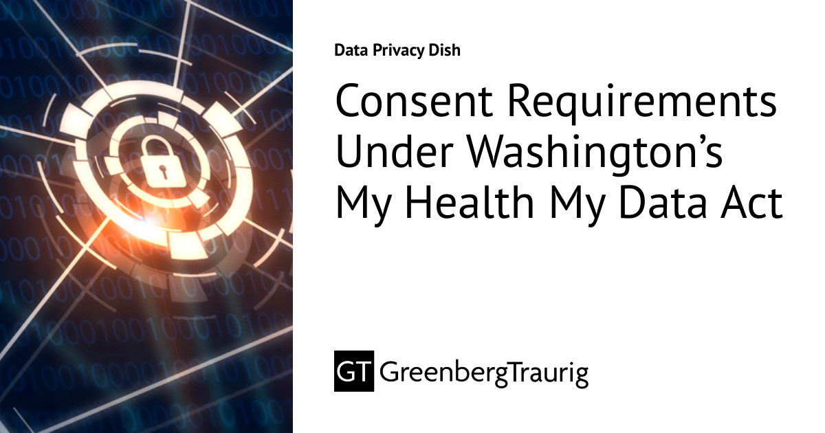Consent Requirements Under Washington’s My Health My Data Act | Data ...
