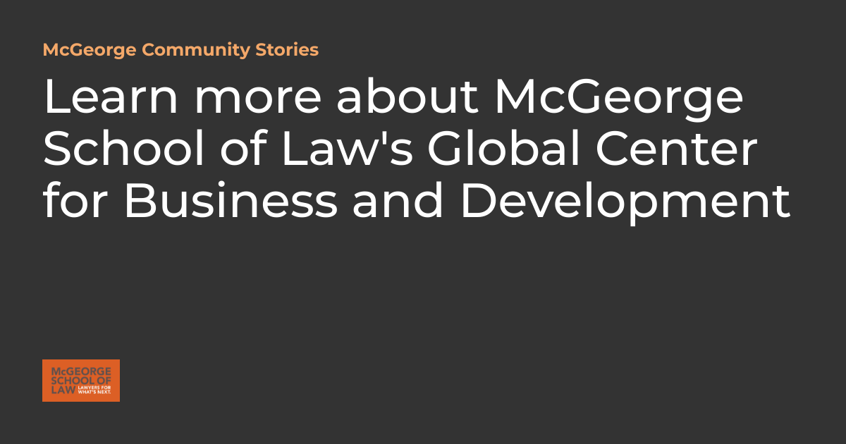 Learn more about McGeorge School of Law's Global Center for Business ...