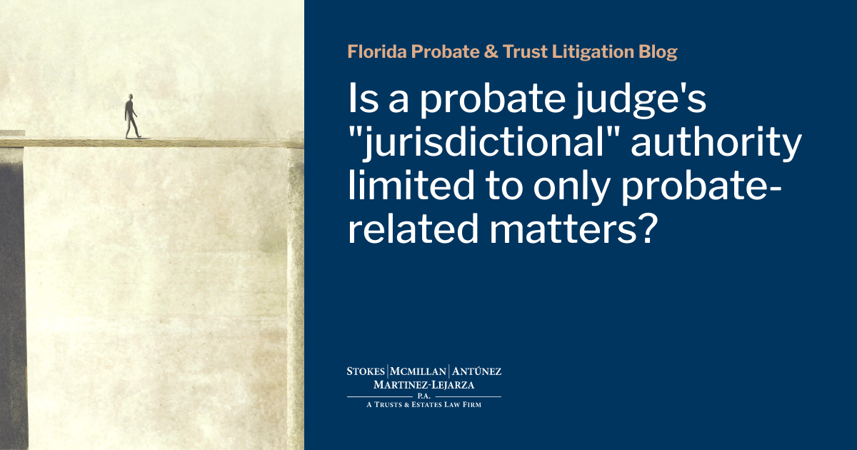 Is a probate judge's "jurisdictional" authority limited to only probate-related matters ...