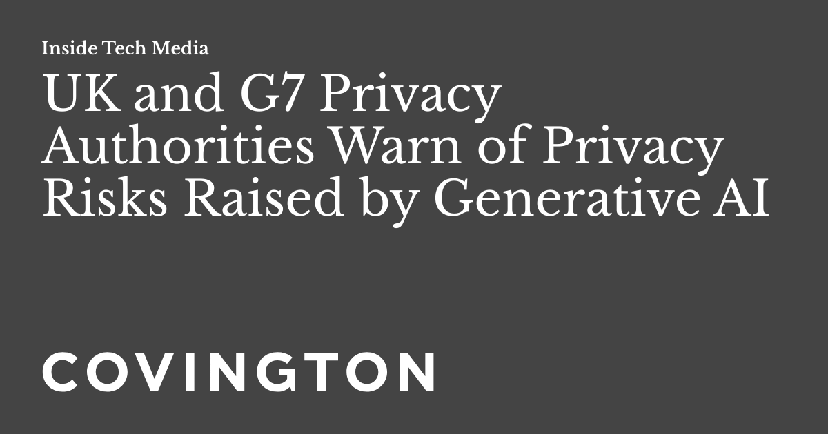 UK and G7 Privacy Authorities Warn of Privacy Risks Raised by ...