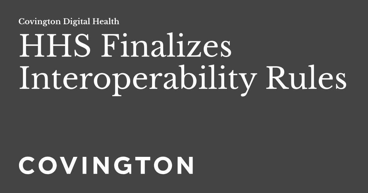 HHS Finalizes Interoperability Rules | Covington Digital Health