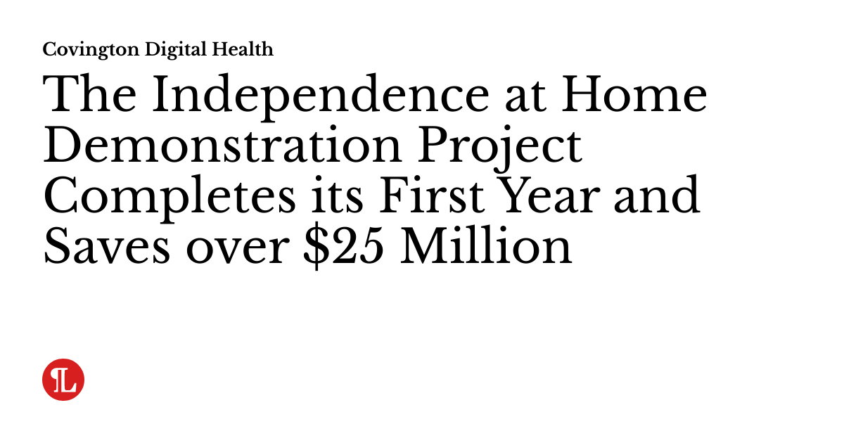 The Independence at Home Demonstration Project Completes its First Year ...